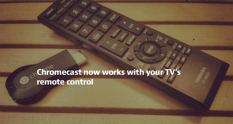 Chromecast can be controlled with your TV remote - SlashGear